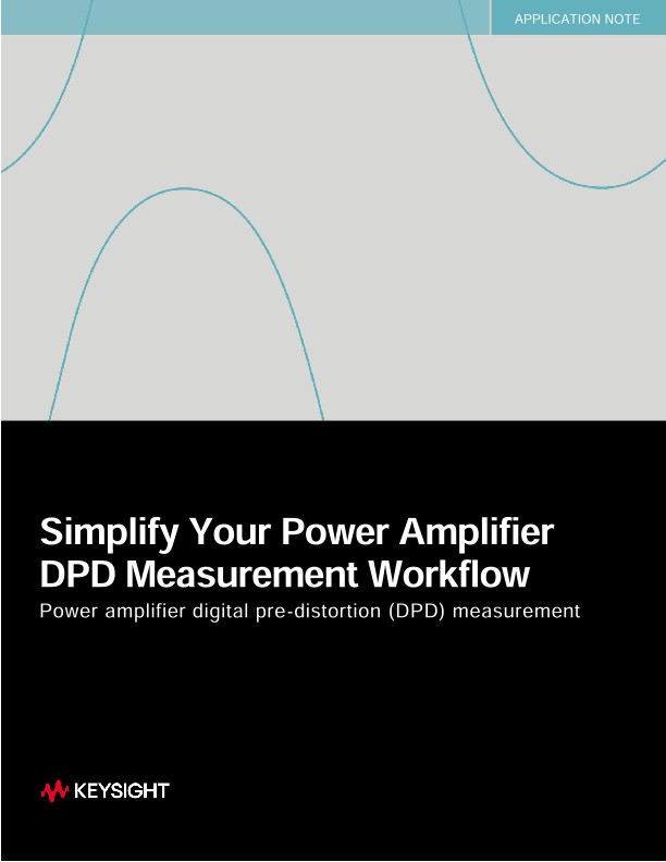 Simplify Your Power Amplifier DPD Measurement Workflow PDF Asset Page | Keysight